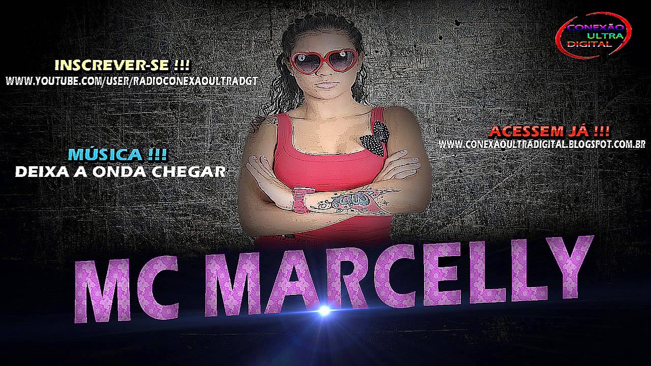 MC MARCELLY - DEIXA A ONDA CHEGAR[ LANÇAMENTO 2014 ] [ DENNIS DJ ...