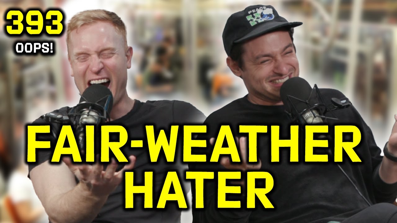 Fair-Weather Hater | OOPS Ep. 393 - YouTube