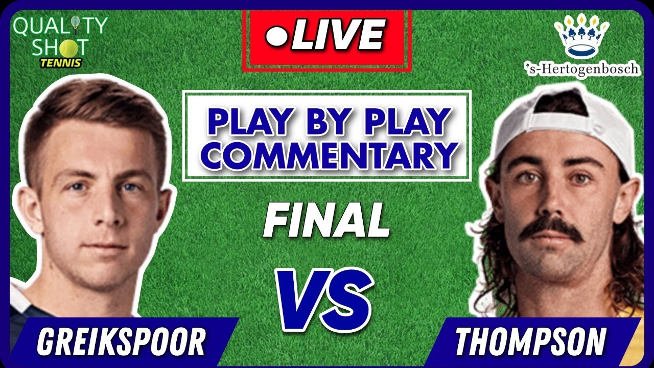 🎾THOMPSON vs GRIEKSPOOR | ATP S-Hertogenbosch Open 2023 Final | LIVE ...