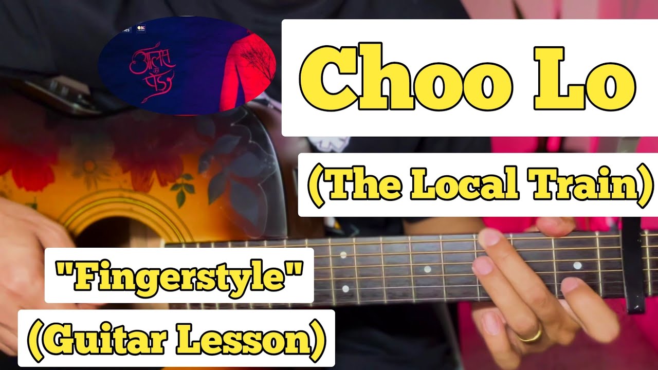 Choo Lo - The Local Train | Fingerstyle Guitar Lesson | With Tab ...