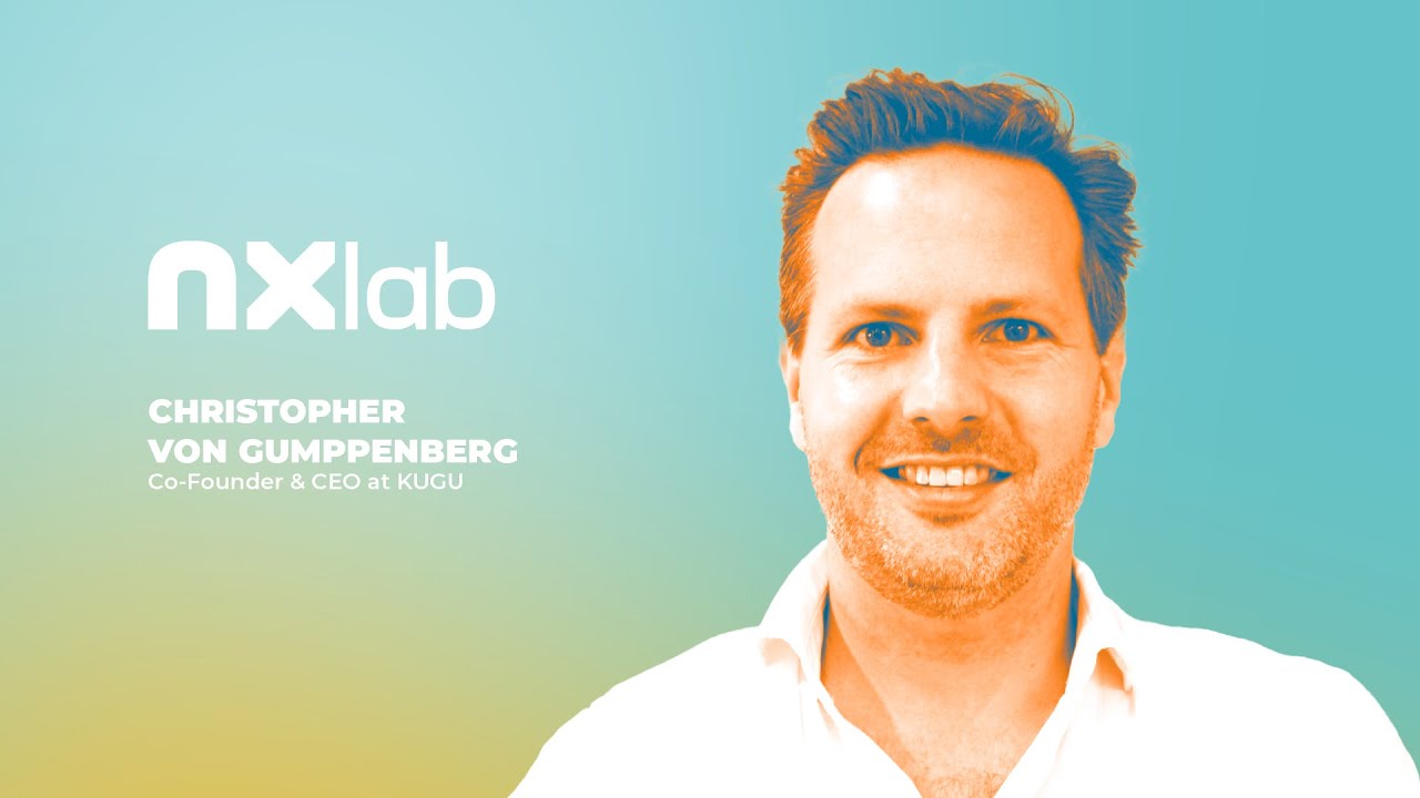 NXLab | Christopher von Gumppenberg - Co-Founder & CEO at KUGU - YouTube