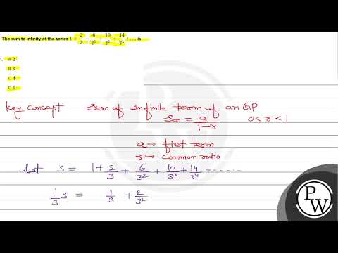 The sum to infinity of the series \(\displaystyle1+\frac{2}{3}+\frac{6 ...
