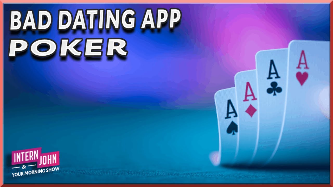Bad Dating App Poker - YouTube