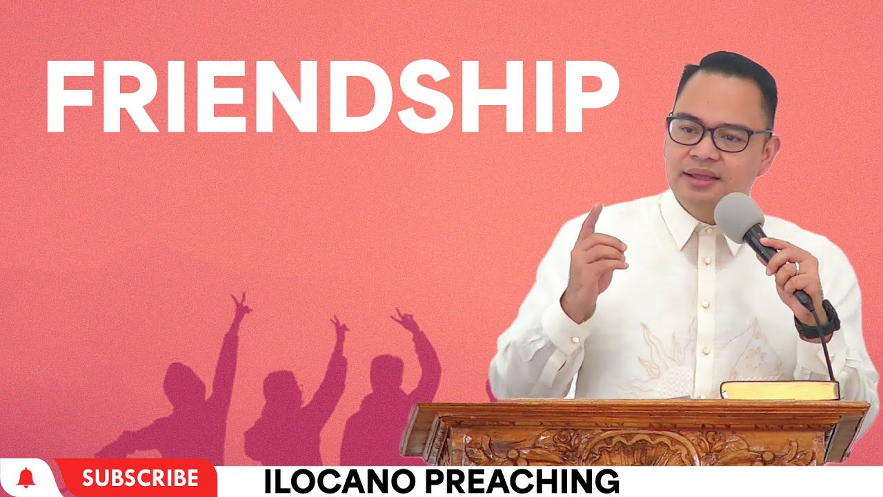 How to Make Lasting Friendship | Ilocano Preaching - YouTube