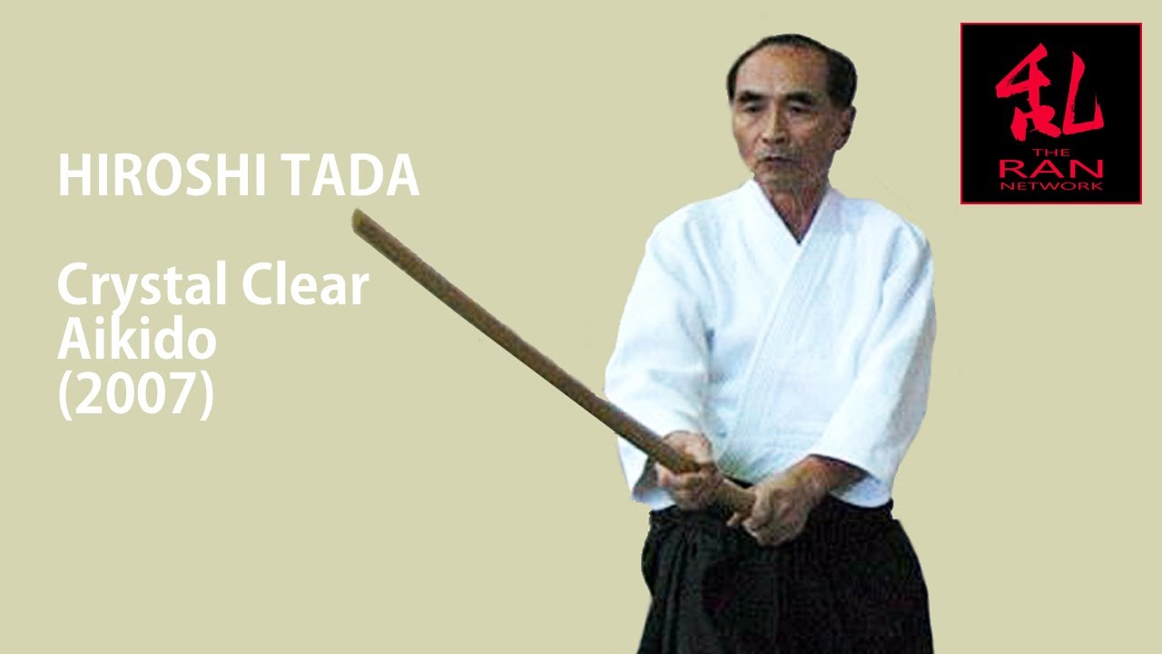 Hiroshi Tada - Crystal Clear Aikido (2007) - YouTube