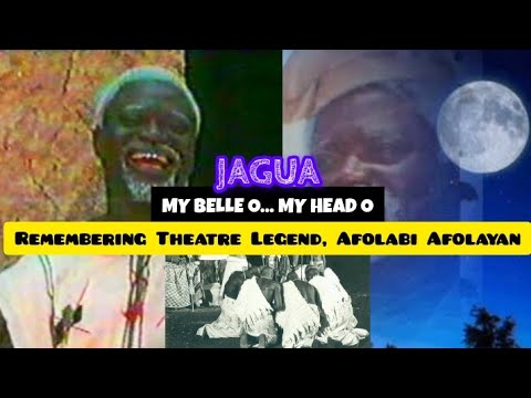 REMEMBERING THEATRE LEGEND, JAMES AFOLABI AFOLAYAN (JAGUA) - YouTube