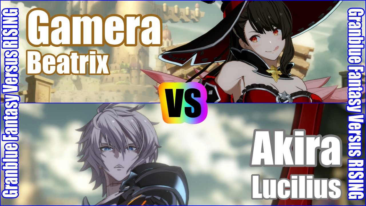 [GBVSR] (4K) Granblue Fantasy Versus Rising Rank match Gamera (Beatrix) vs Akira (Lucilius ...