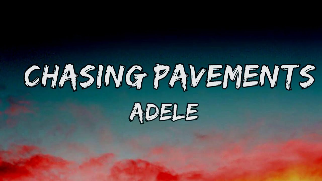 Adele chasing pavements lyrics - YouTube