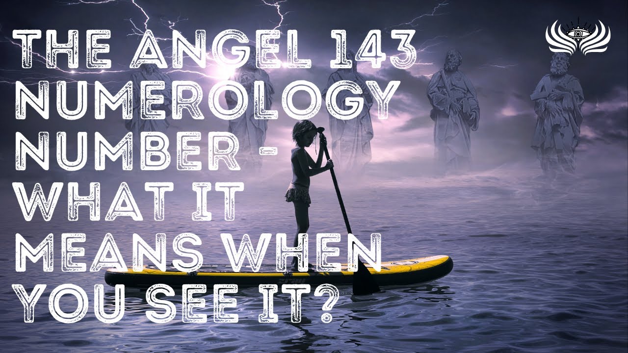 The Angel 143 Numerology Number ⭐ What It Means When You See It? - YouTube