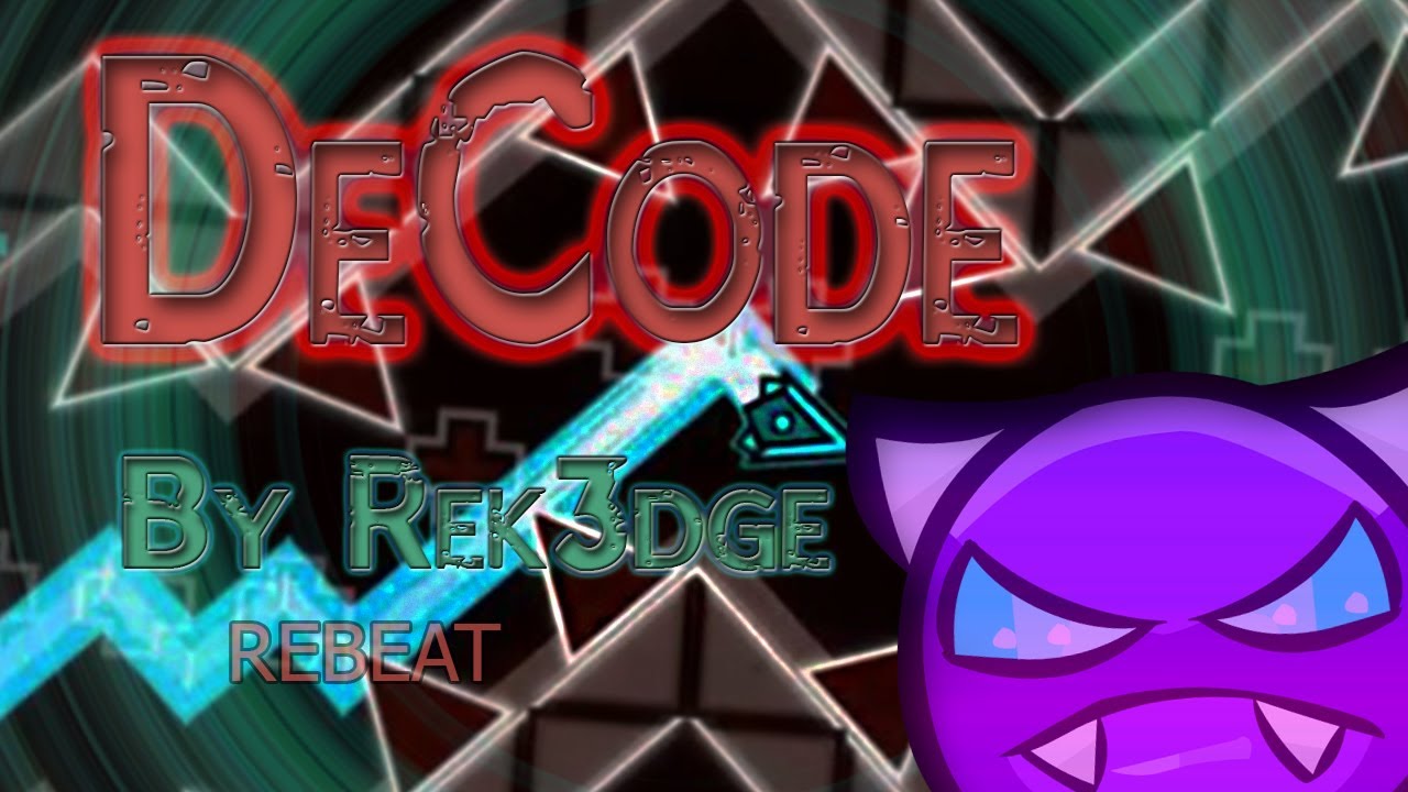 DeCode (REBEAT) by Rek3dge - Geometry Dash [2.1] - YouTube