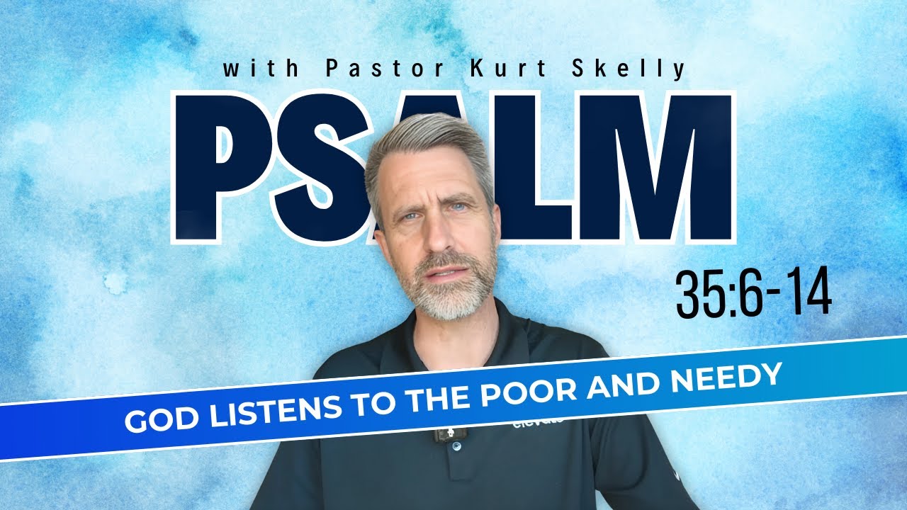 God Listens To The Poor And Needy Psalm 35 6 14 Pastor Skelly YouTube god-listens-to-the-poor-and-needy-psalm-35-6-14-pastor-skelly-youtube