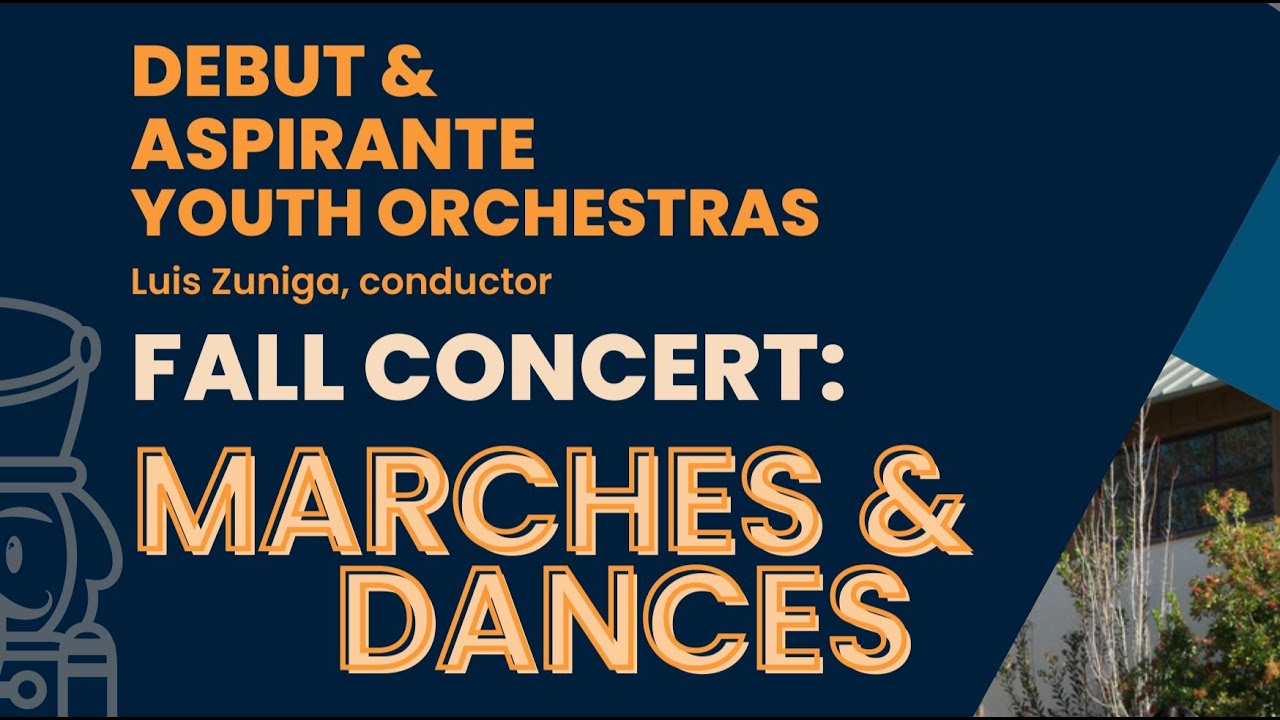 Debut & Aspirante Youth Orchestra - Fall 2022 Concert: Marches & Dances ...