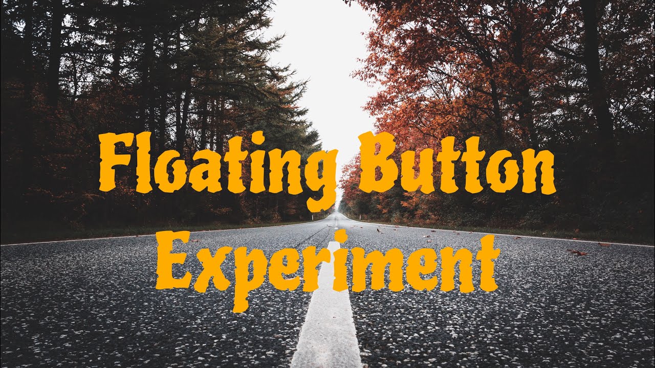 Floating Button Experiment by Ashwath - YouTube
