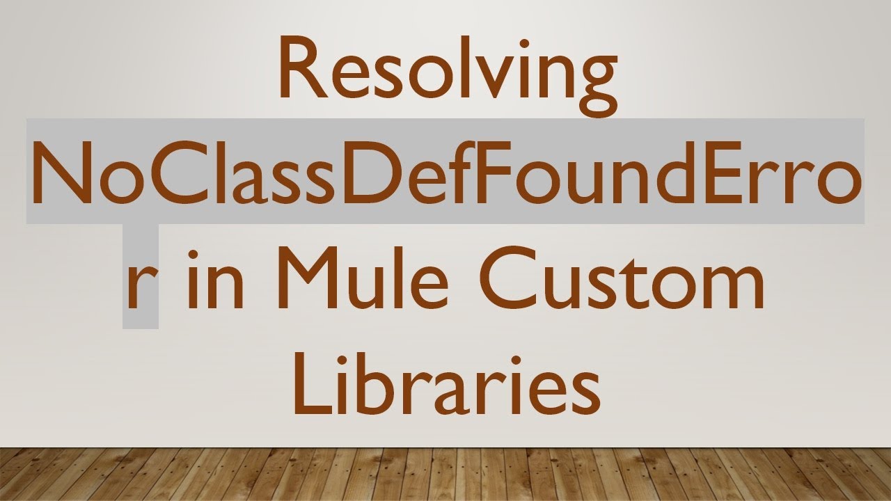 Resolving NoClassDefFoundError in Mule Custom Libraries - YouTube