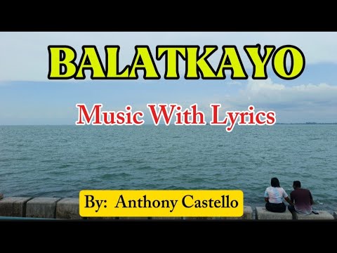 BALATKAYO WITH LYRICS BY ANTHONY CASTELLO #music #lyrics #karaoke - YouTube