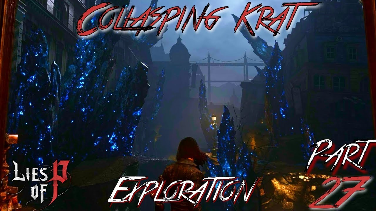 Lies Of P- Let's Play Part 27: Collapsing Krat Exploration!!! - YouTube