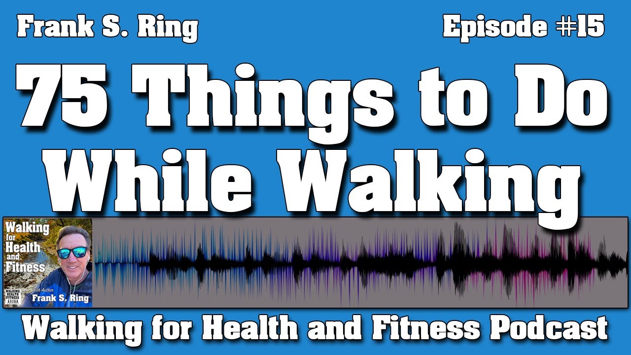 75 Things to Do While Walking | Podcast Ep 15 - YouTube