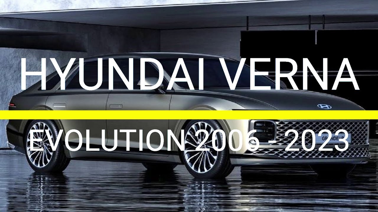 2023 hyundai verna | Evolution of Hyundai Verna 2006 to 2023 | History ...