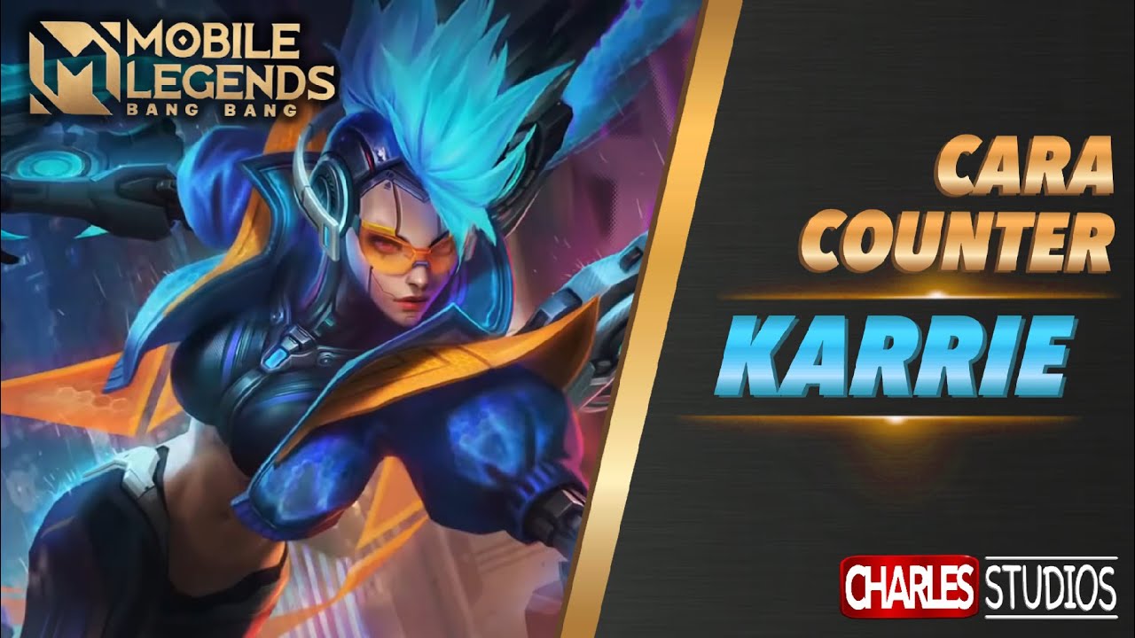 CARA COUNTER KARRIE Mobile Legend Indonesia 2020 - YouTube