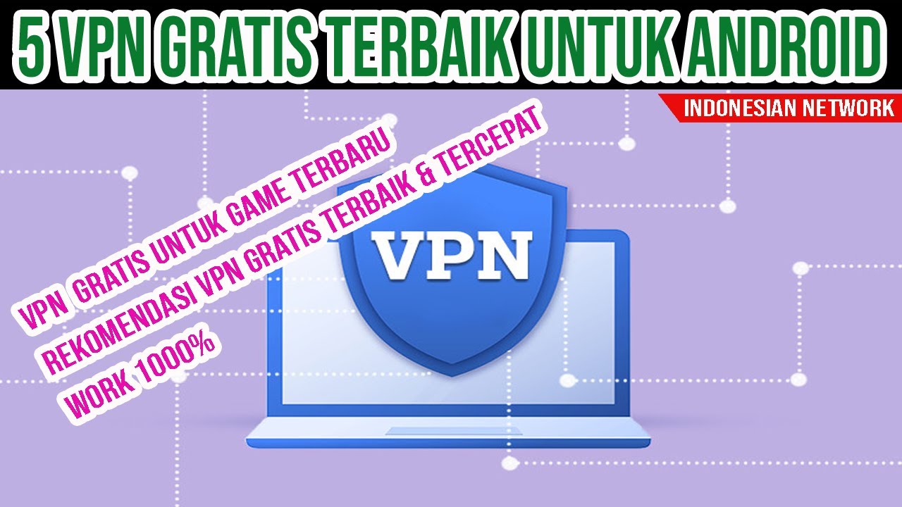 5 VPN GRATIS TERBAIK UNTUK ANDROID | VPN TERCEPAT VERSI INDONESIAN ...