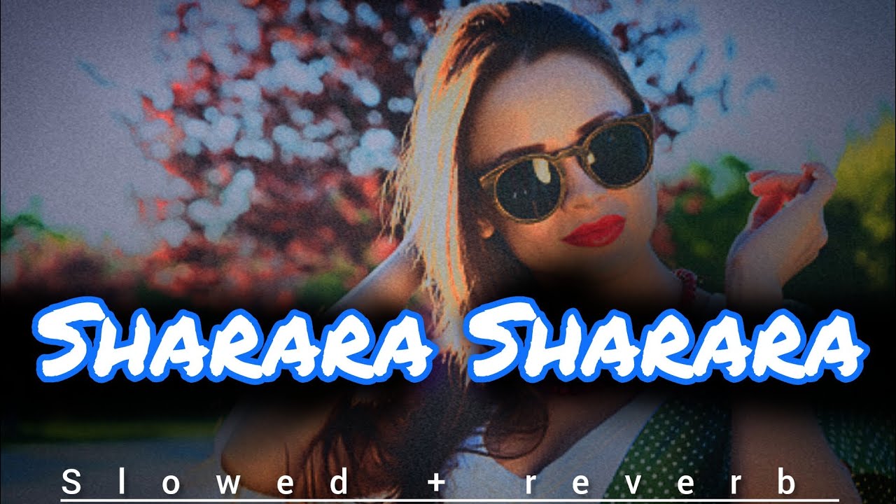 Sharara Sharara | Slowed + reverb | Hindi song #lofimusic - YouTube
