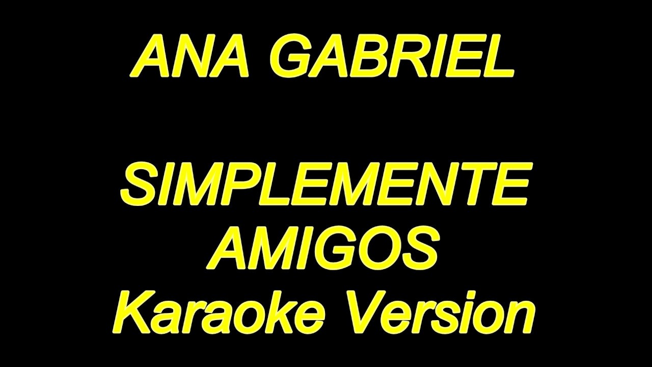 Ana Gabriel - Simplemente Amigos (Karaoke Lyrics) NUEVO!! - YouTube Music