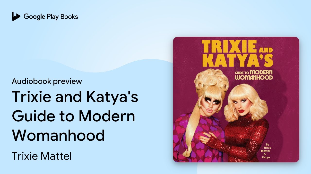 Trixie and Katya's Guide to Modern Womanhood by Trixie Mattel ...
