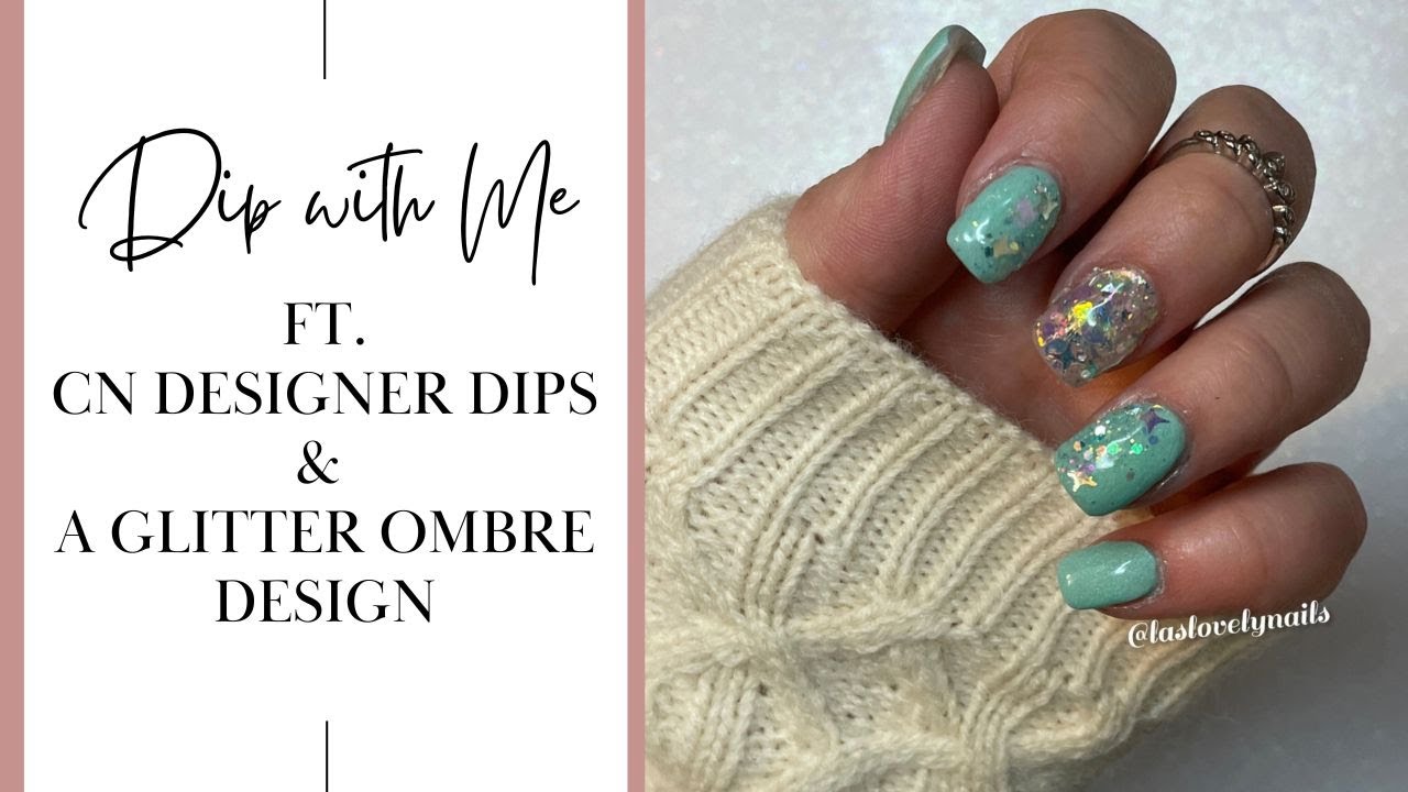 Dip with Me! | Featuring CN Designer Dips & A Glitter Ombre Design ...