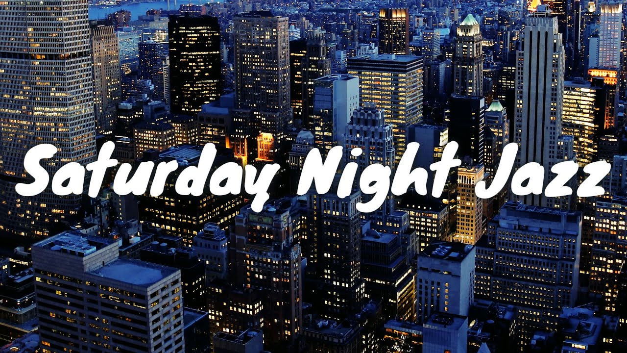 Saturday Night JAZZ ☕ Chill Out Jazz Café BGM Music For Relaxation ...