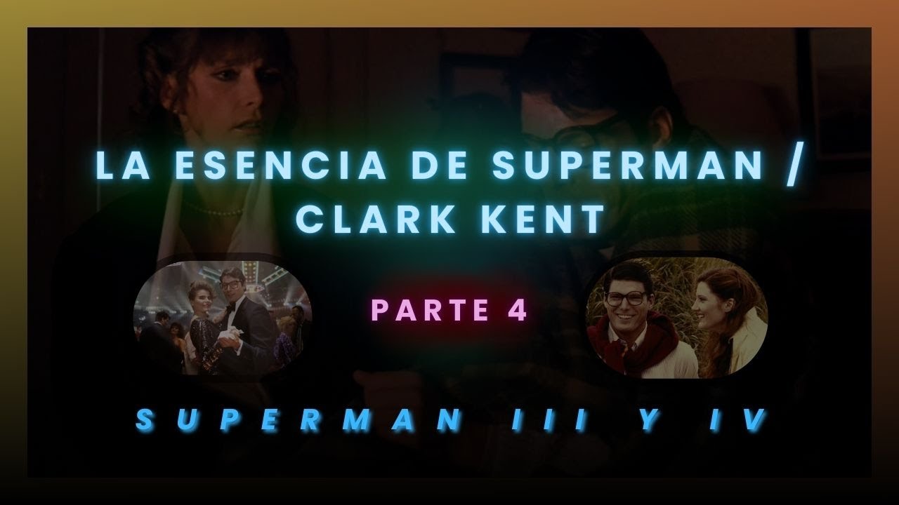 La esencia de SUPERMAN / CLARK KENT - Superman III y IV - YouTube