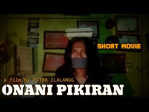 SHORT MOVIE | ONANI PIKIRAN