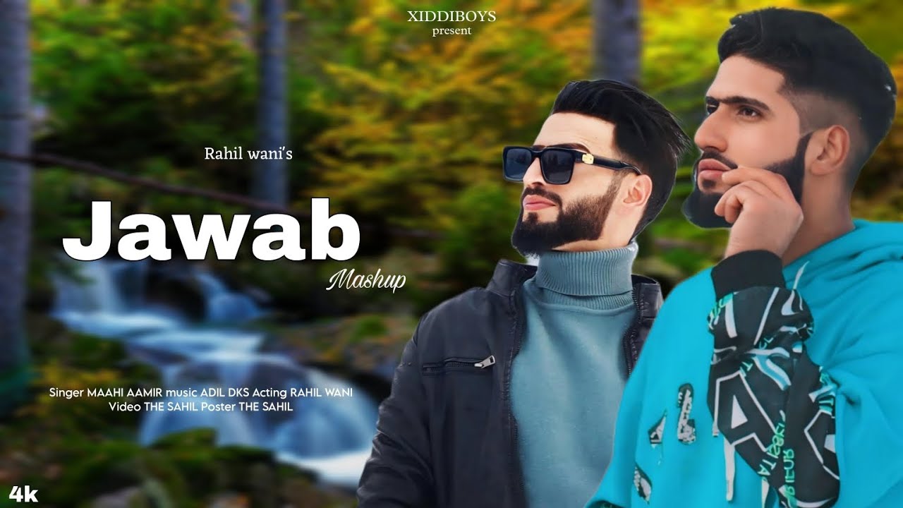 Jawab mashup Maahi aamir | Dks adil | Rahil Wani | Kashmiri new song ...