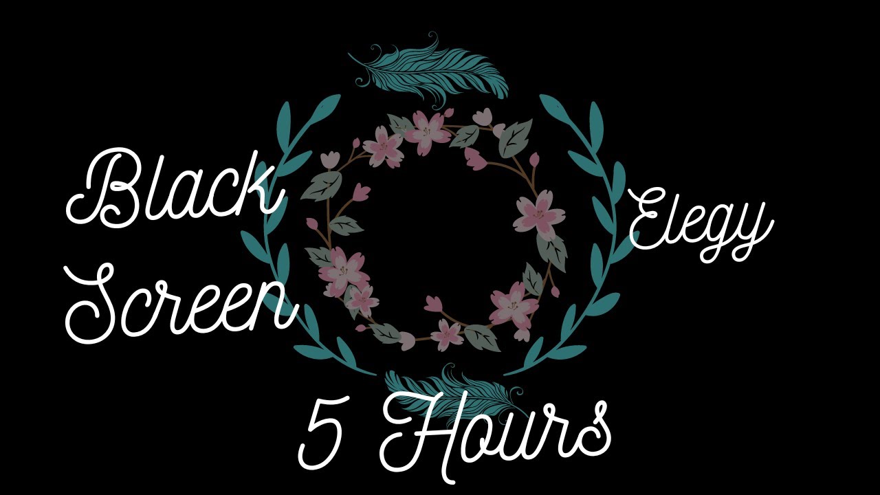 Black Screen | Elegy | 5 Hours - YouTube