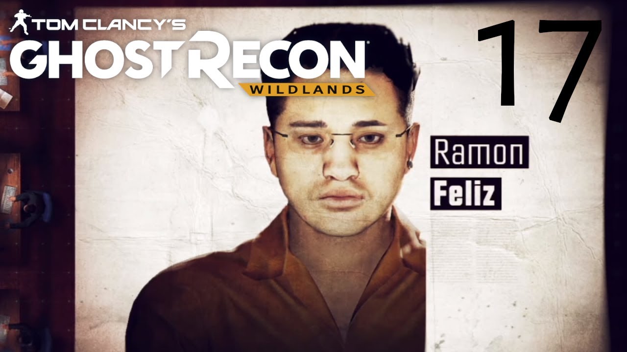 Tom Clancy's Ghost Recon: Wildlands #17 | RAMON FELIZ - YouTube