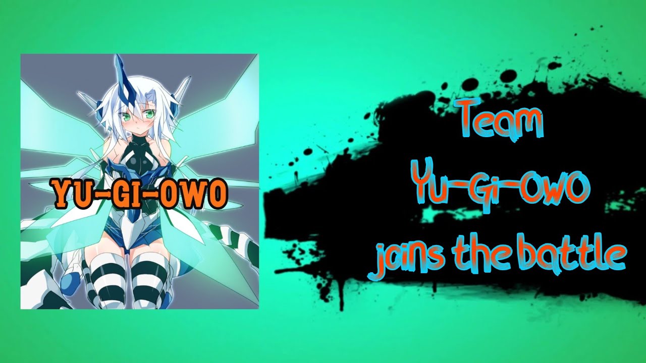 Team Yu-Gi-OwO joins the battle - YouTube