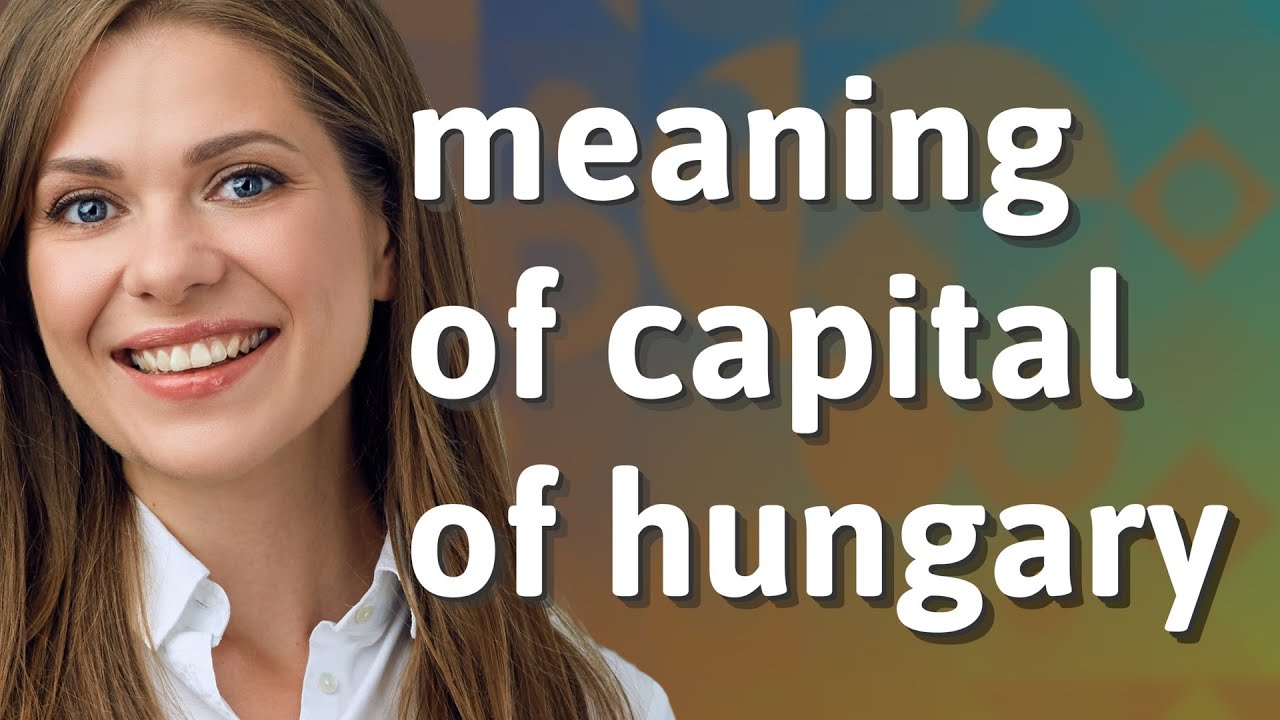 Capital of hungary | meaning of Capital of hungary - YouTube