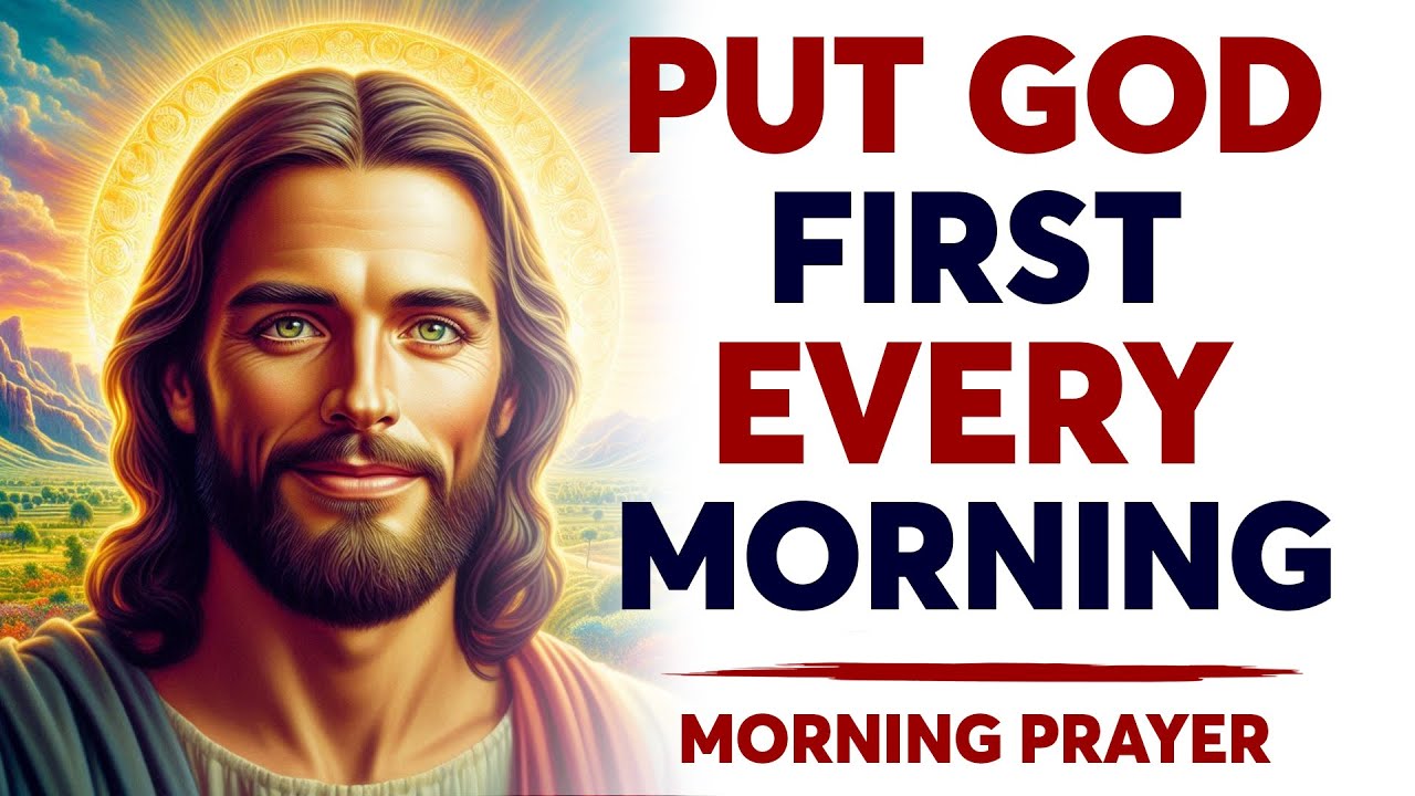 Put God First Every Morning | A Prayer To Start Your Day - YouTube