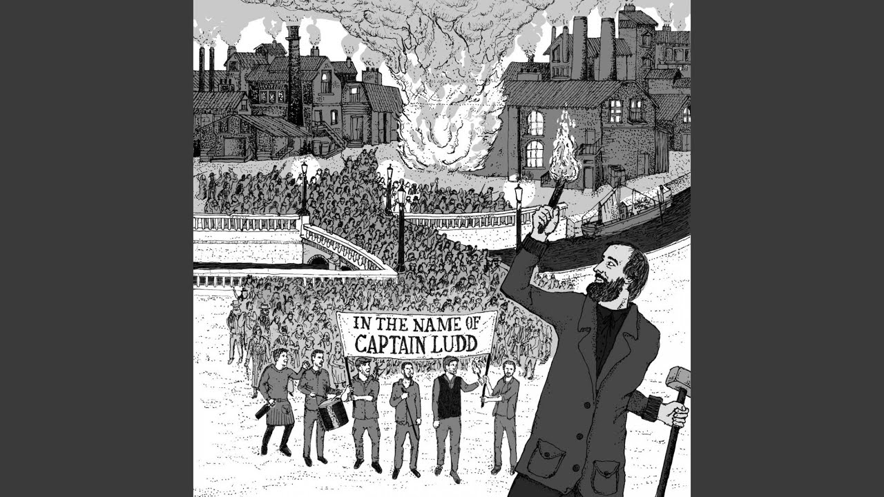 The Ballad of Captain Ludd - YouTube