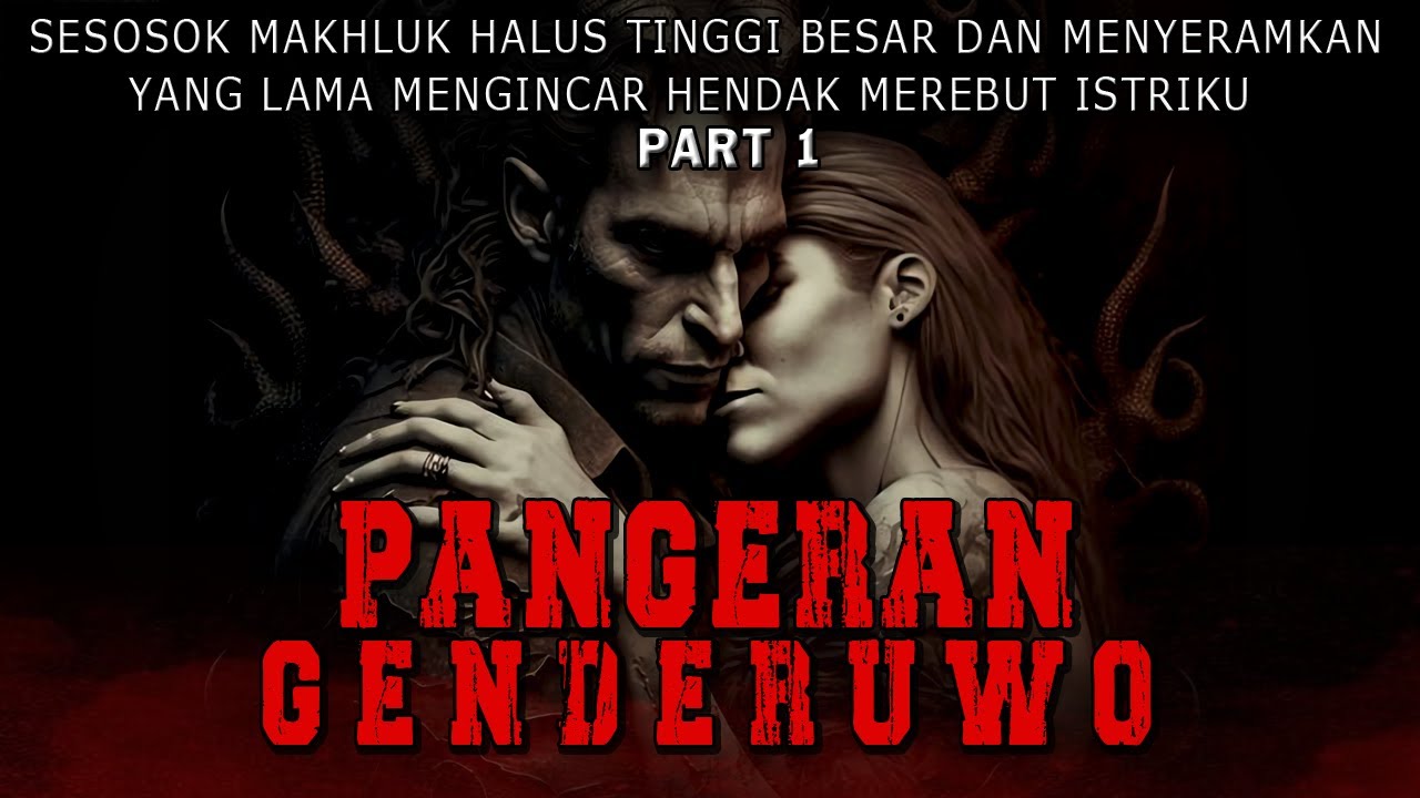 KISAH NGERI - MUNCULNYA SOSOK GENDERUWO PERUSAK RUMAH TANGGA ...