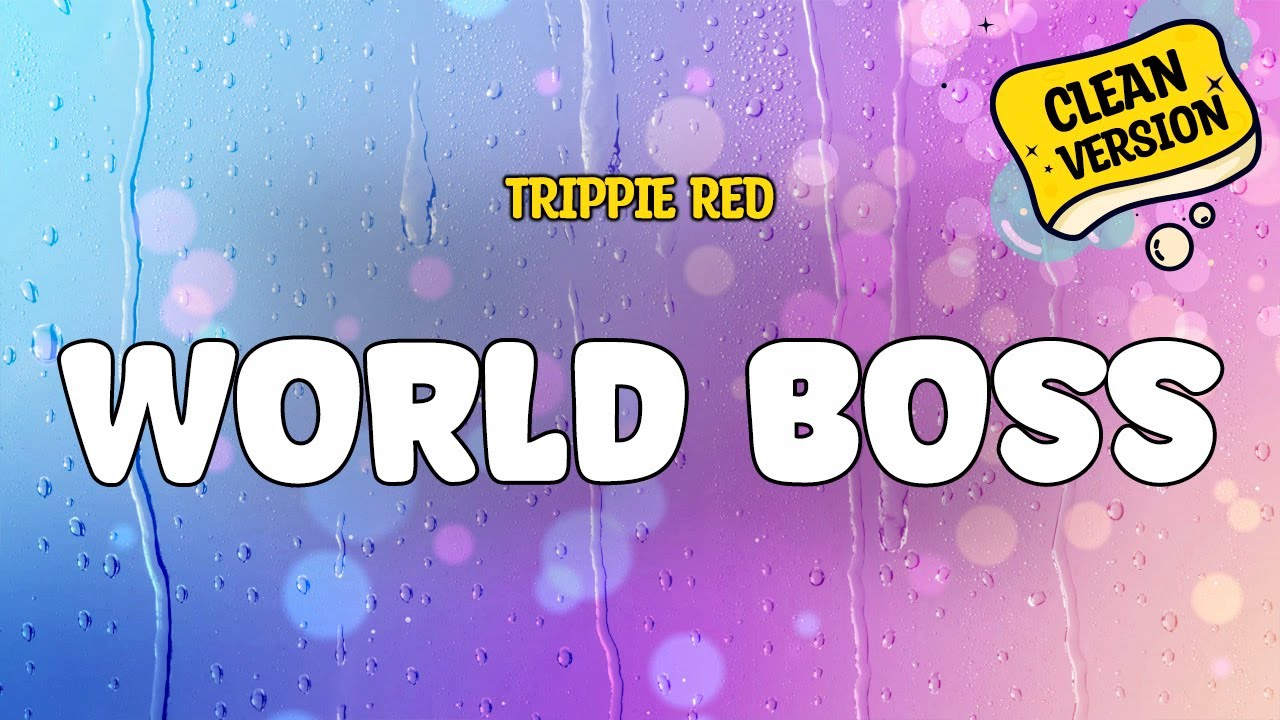 Trippie Redd - World Boss (Clean Version) Lyrics - YouTube Music