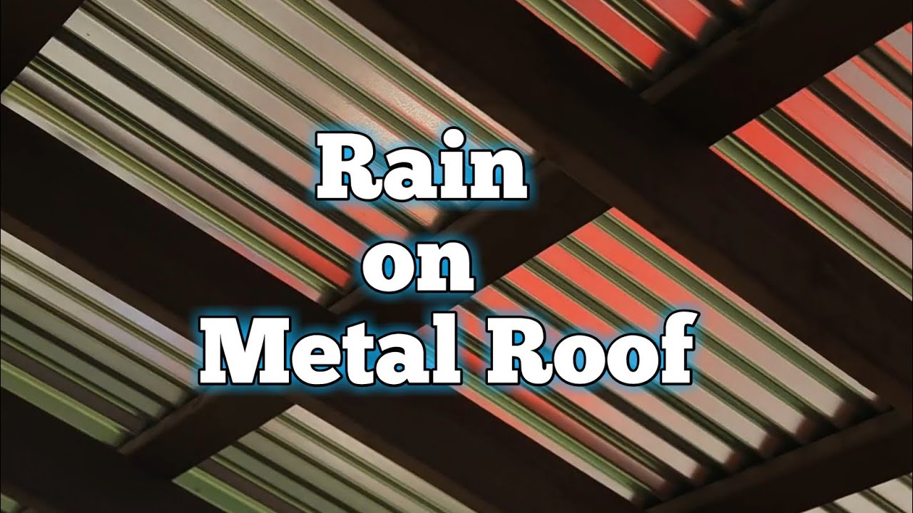 Rain On Metal Roof Youtube
