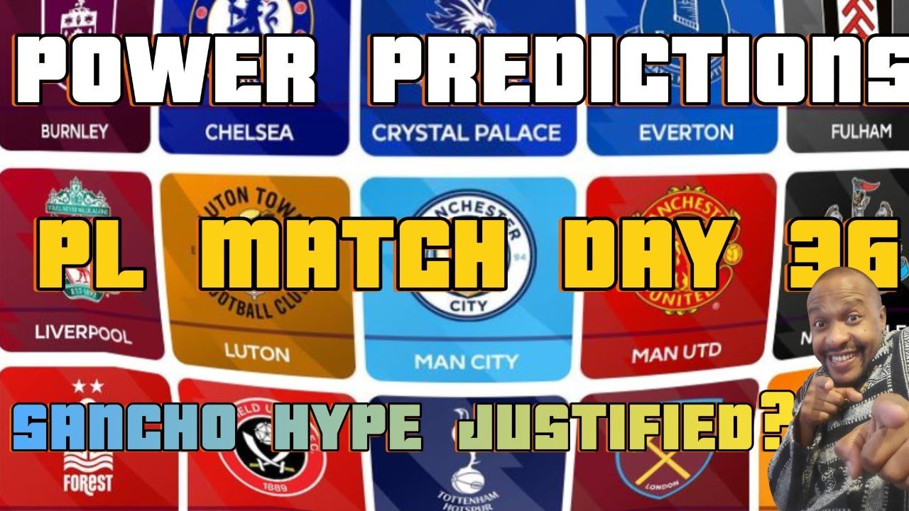 PL MATCH DAY 36 PREDICTIONS | POWER PREDICTIONS TABLE | CHELSEA VS ...