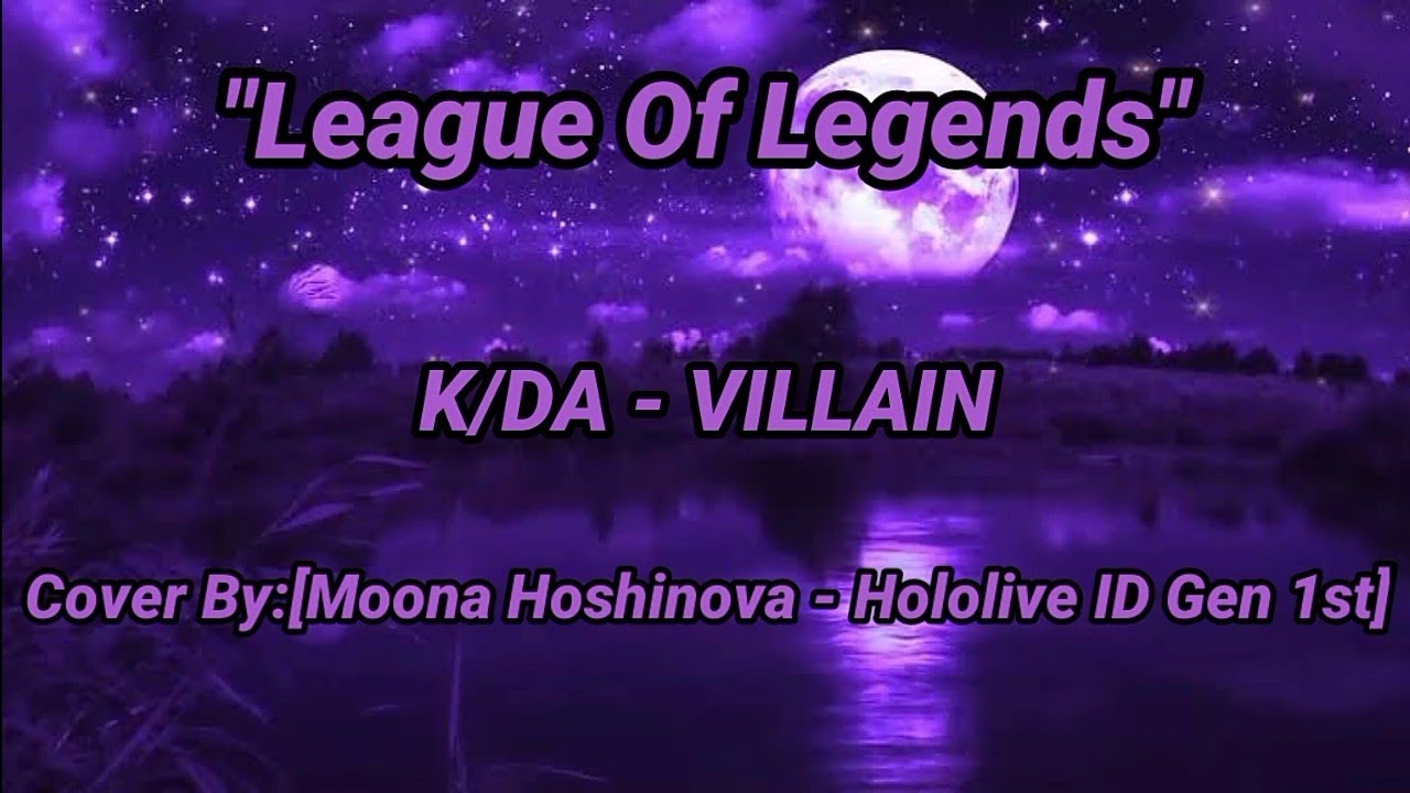 League Of Legend K/DA - VILLAIN [Cover by:Moona Hoshinova Hololive ID ...