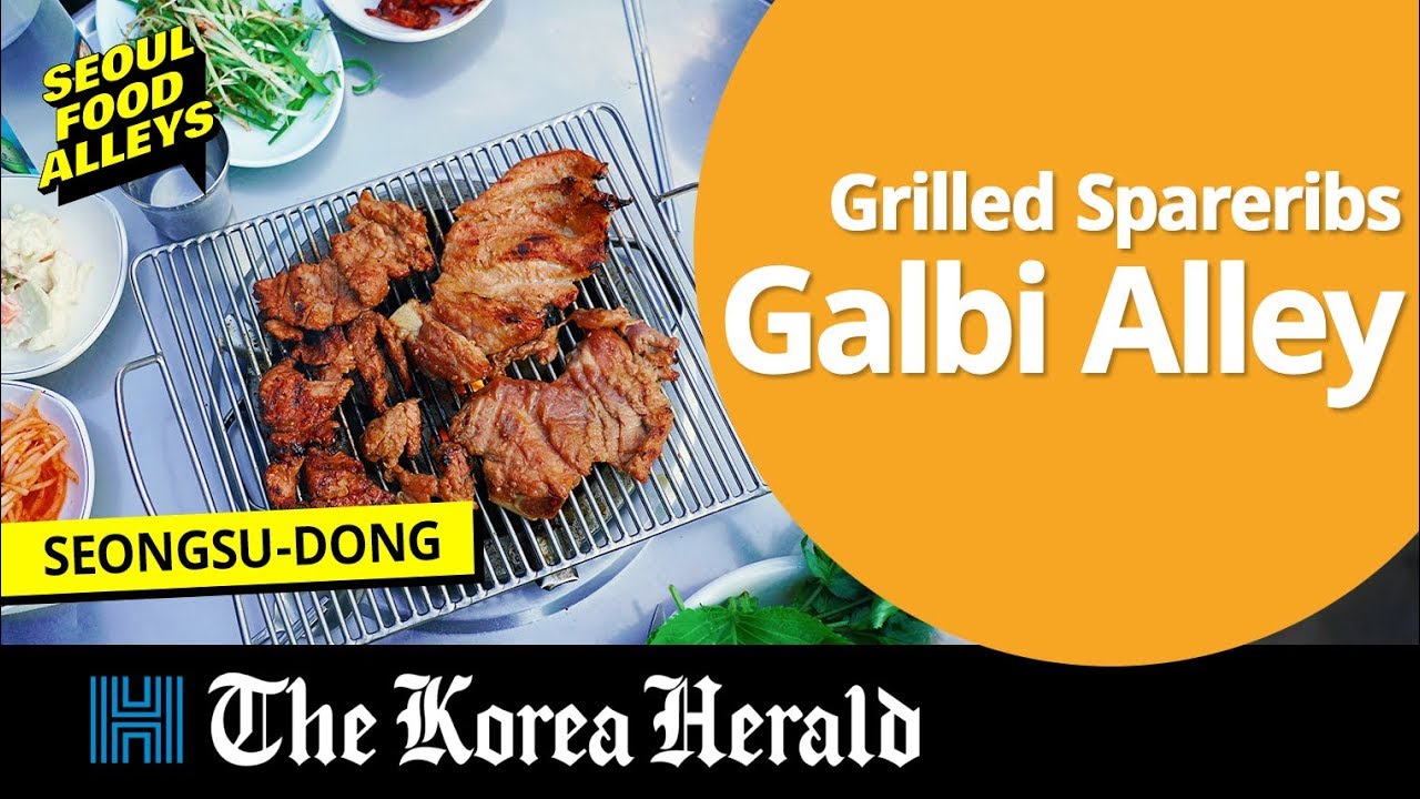 [Seoul Food Alley] Galbi Street, Seongsu-dong (Korean Grilled Spareribs ...