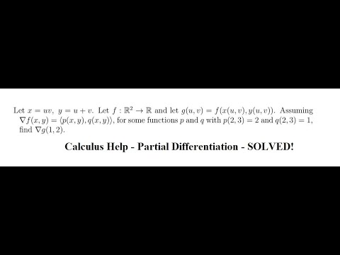 Calculus Help: Let x = uv , y = u + v. Let f : R^2 → R and let g(u,v)= f(x(u,v), y(u,v ...