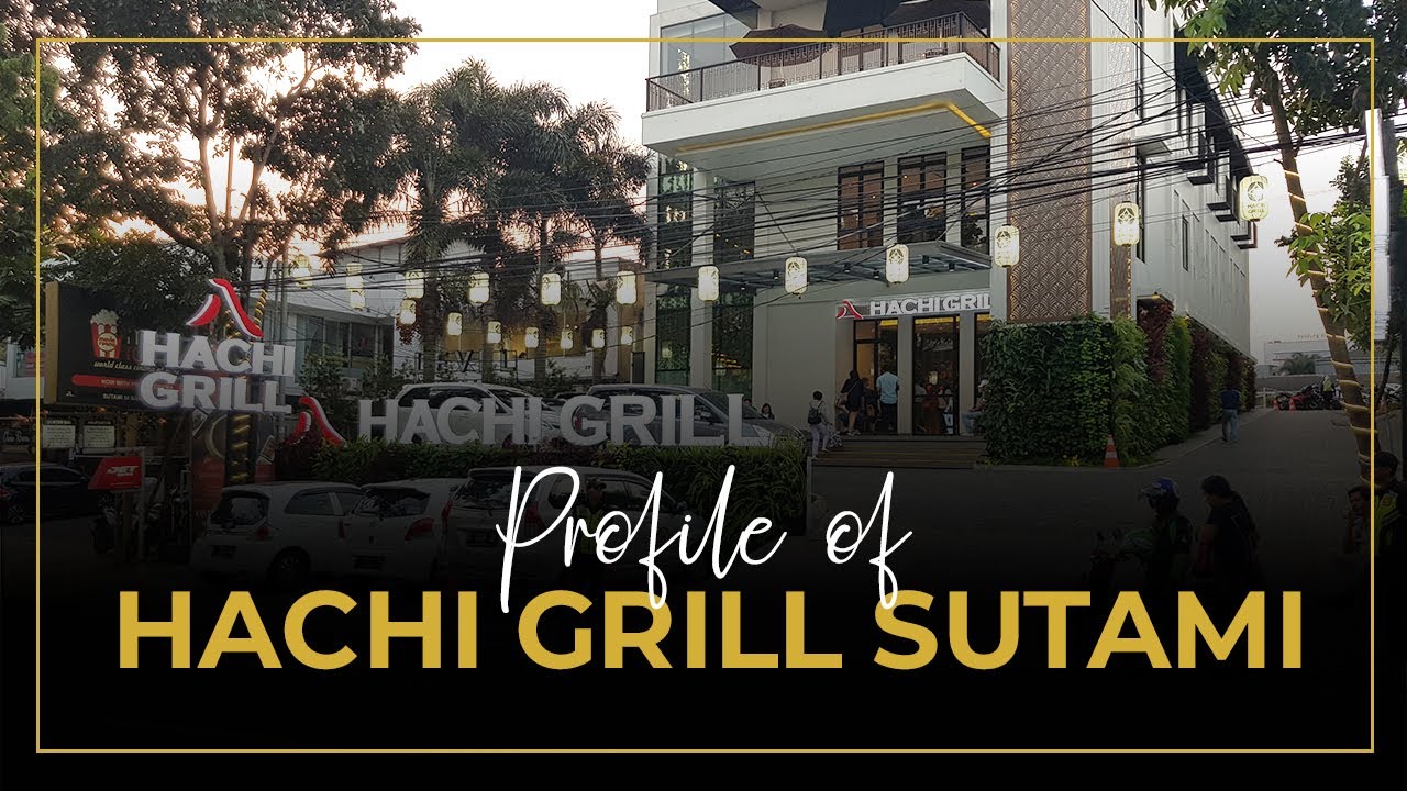 PROFILE OF HACHI GRILL SUTAMI, BANDUNG - YouTube