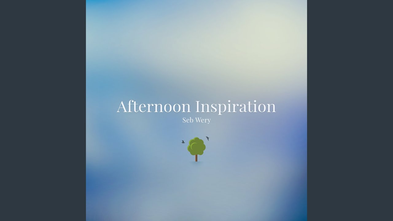 Afternoon Inspiration - YouTube