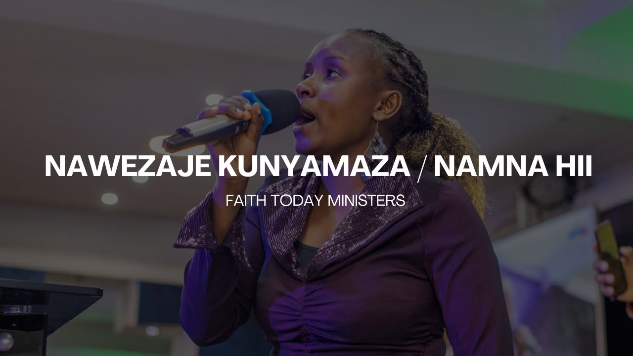 Nawezaje Kunyamaza / Namna Hii Sijaona || Faith Today Ministers - YouTube