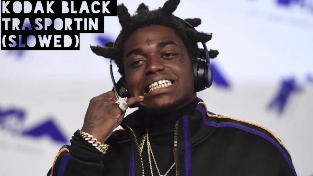 Kodak Black-Transportin (slowed) - YouTube