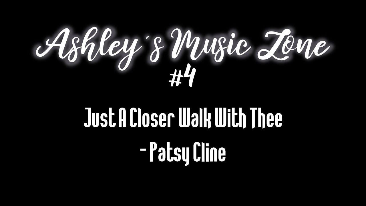 Just A Closer Walk With Thee - Patsy Cline (Ashley's Music Zone #4 ...